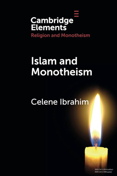 Islam and Monotheism by Celene Ibrahim – Middle East Books and More