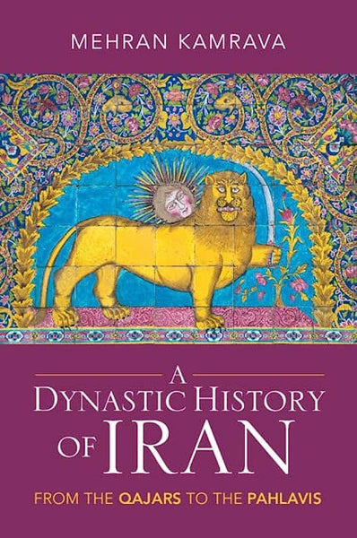A Dynastic History of Iran: From the Qajars to the Pahlavis by Mehran ...