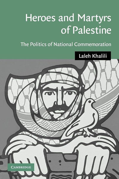 Heroes and Martyrs of Palestine: The Politics of National Commemoratio ...