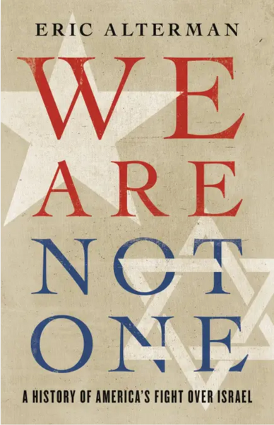 We Are Not One: A History of America's Fight Over Israel by Eric Alter ...