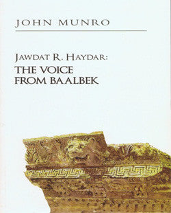 Jawdat R. Haydar: The Voice From Baalbek by John Munro – Middle East ...